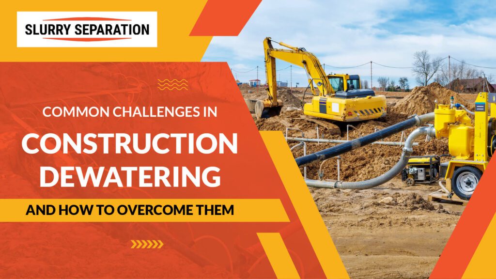 Common Challenges in Construction Dewatering