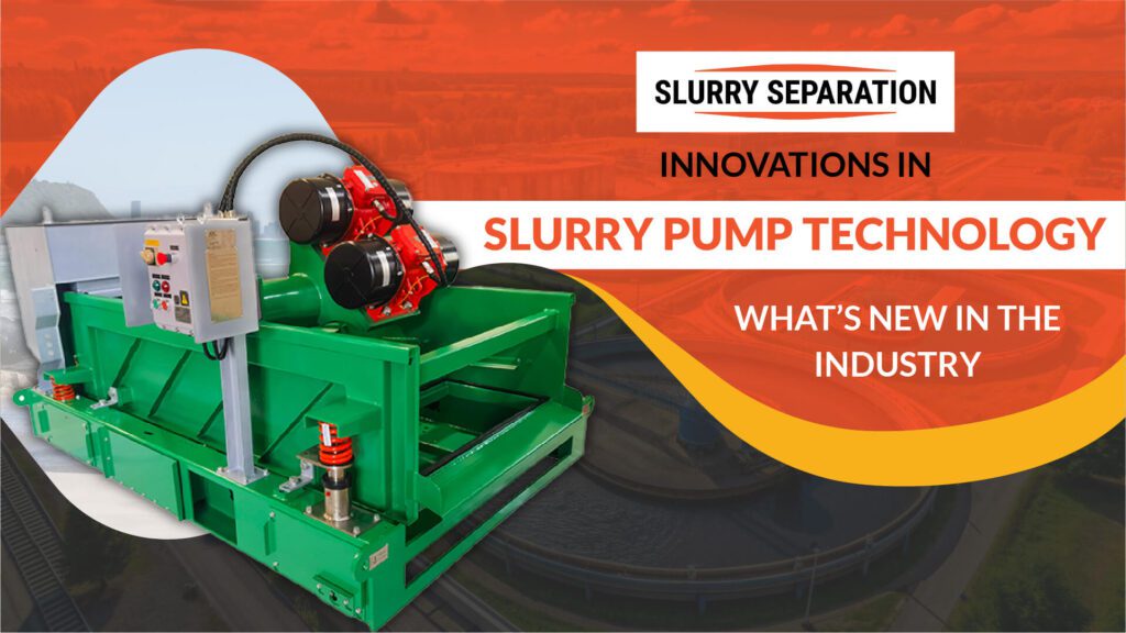 Innovations in Slurry Pump Technology